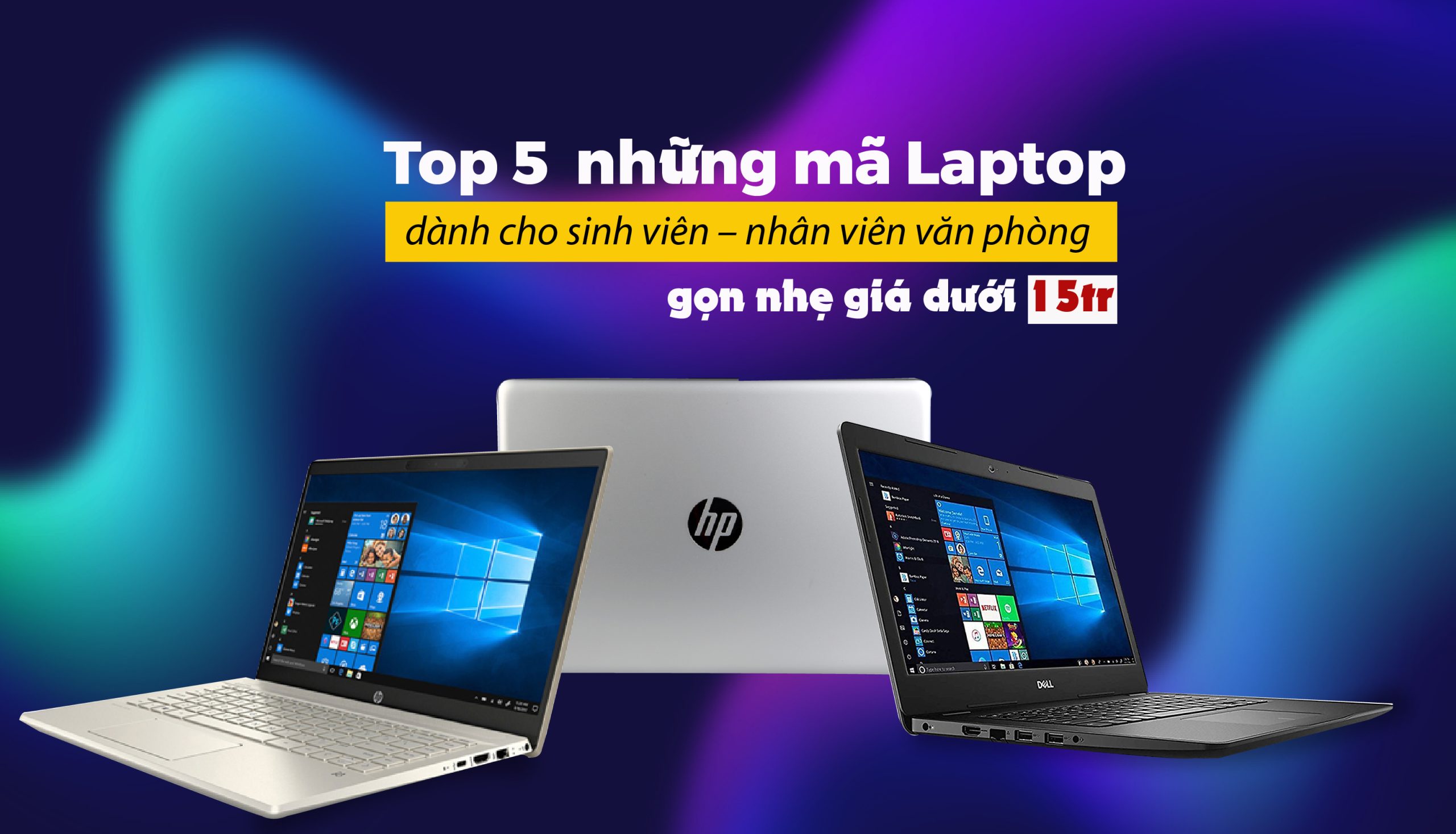 Top 5 Laptop New 100% dưới 15 triệu gọn nhẹ dành cho sinh viên - nhân ...